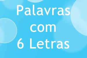 Palavras com 6 Letras