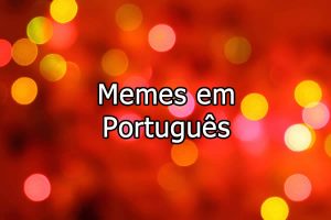 Memes em Português – Museu Língua Portuguesa